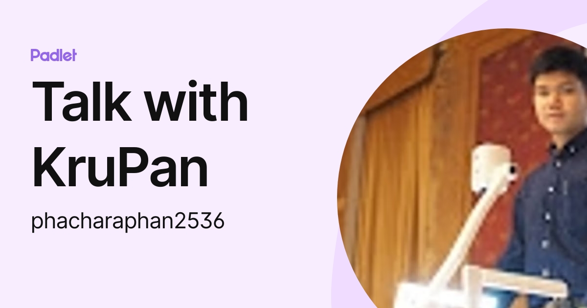 Talk with KruPan (phacharaphan2536) profile | Padlet