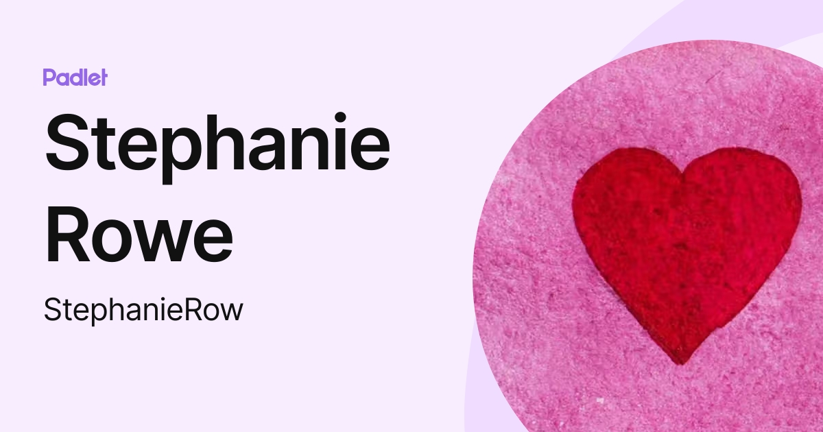 Stephanie Rowe (StephanieRow) profile | Padlet