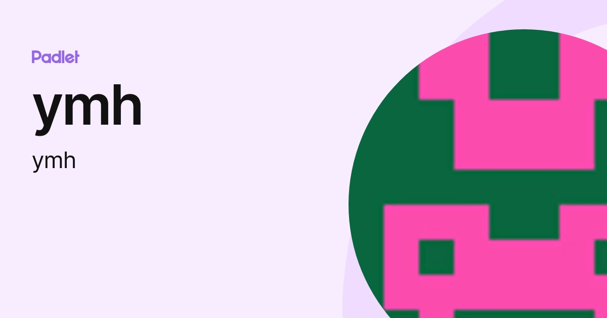 ymh (ymh) profile | Padlet