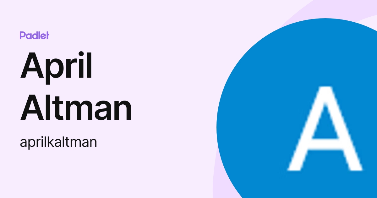 April Altman (aprilkaltman) profile | Padlet