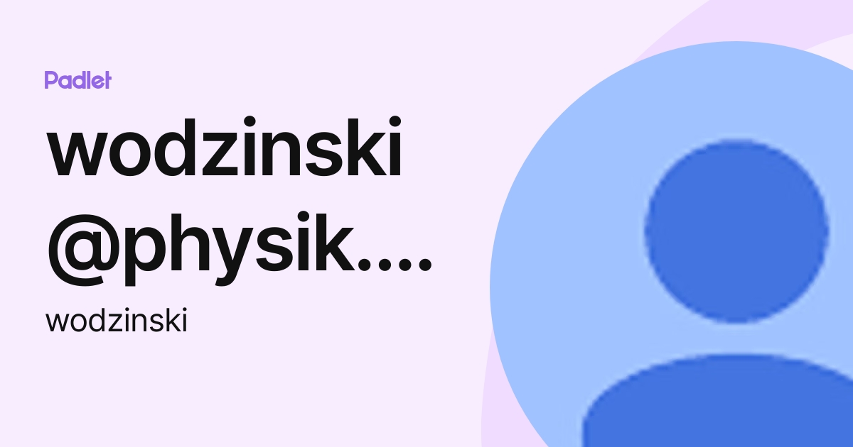 wodzinski@physik.uni-kassel.de (wodzinski) profile | Padlet