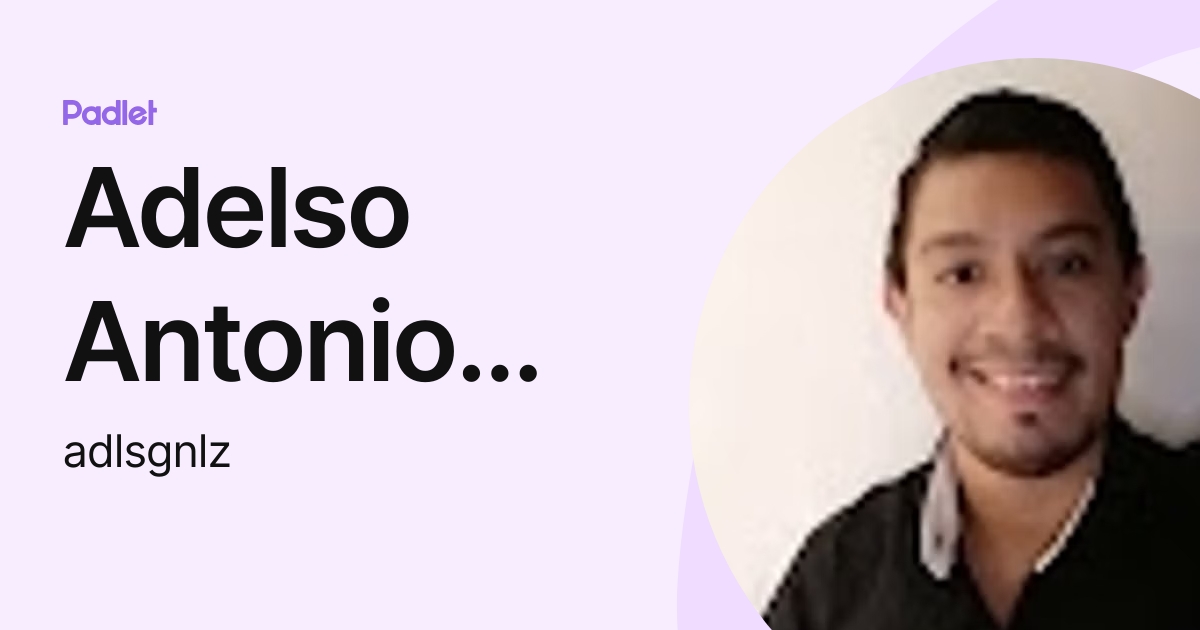 Adelso Antonio Gonzàlez Ramos (adlsgnlz) profile | Padlet