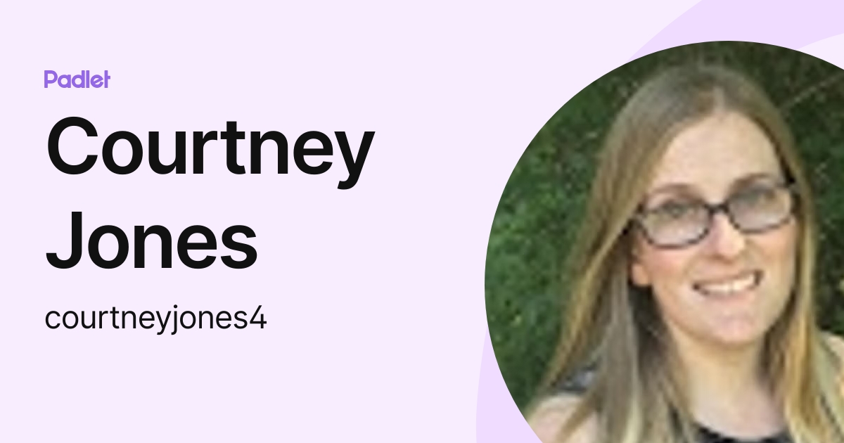 Courtney Jones (courtneyjones4) profile | Padlet