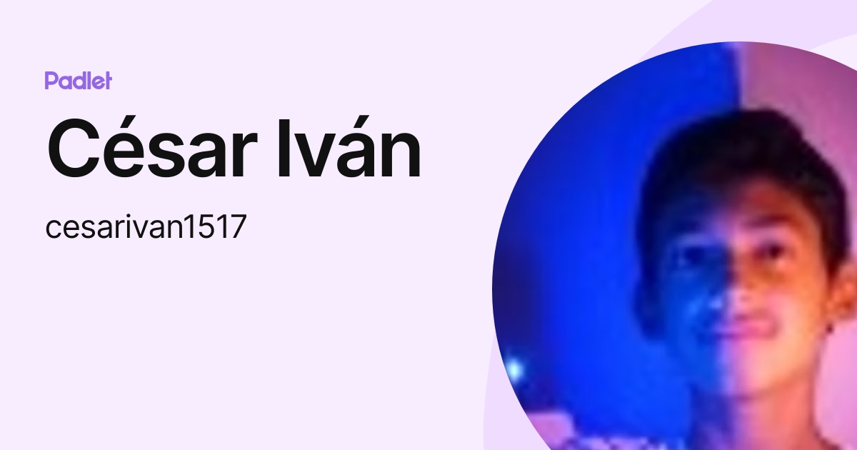 César Iván (cesarivan1517) profile | Padlet