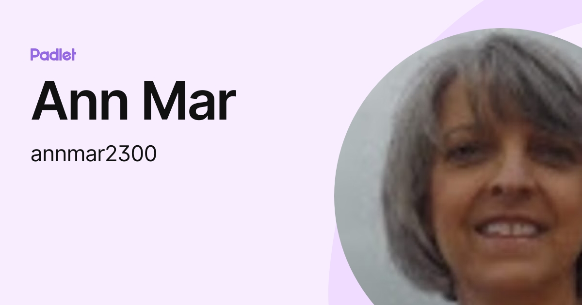 Ann Mar (annmar2300) profile | Padlet