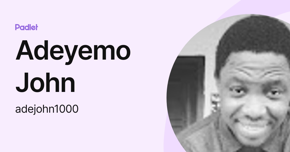 Adeyemo John (adejohn1000) profile | Padlet