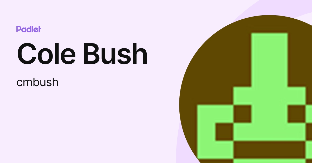 Cole Bush (cmbush) profile | Padlet