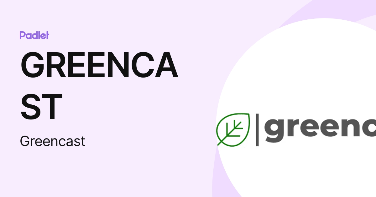 GREENCAST (Greencast) profile | Padlet