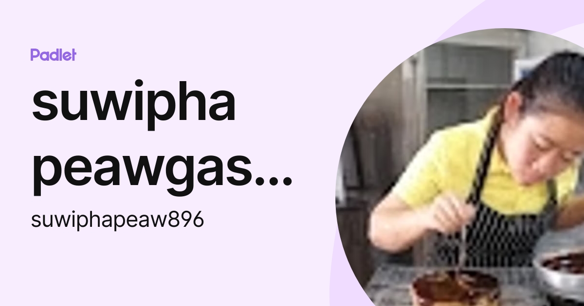 suwipha peawgasam (suwiphapeaw896) profile | Padlet