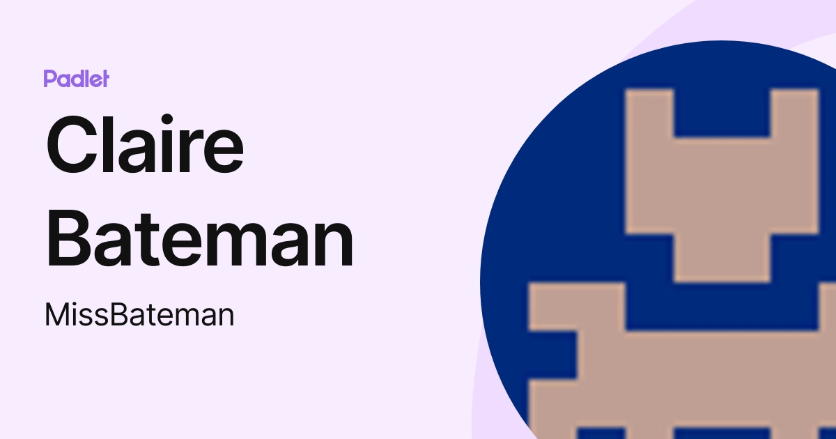 Claire Bateman (MissBateman) profile | Padlet