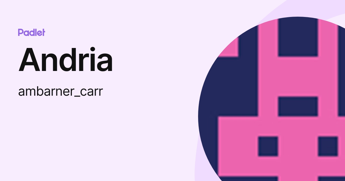 Andria (ambarner_carr) profile | Padlet