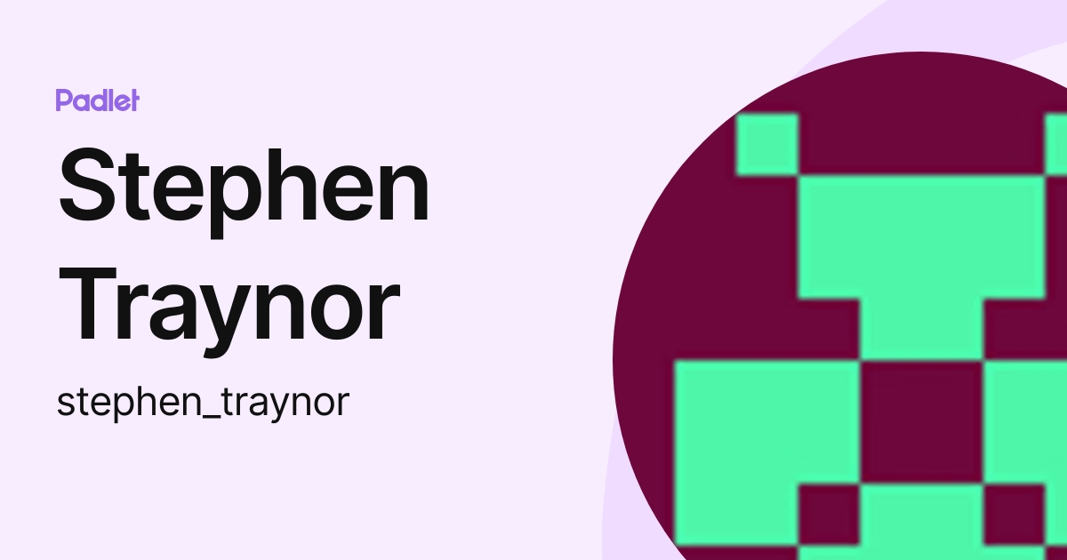 Stephen Traynor (stephen_traynor) profile | Padlet