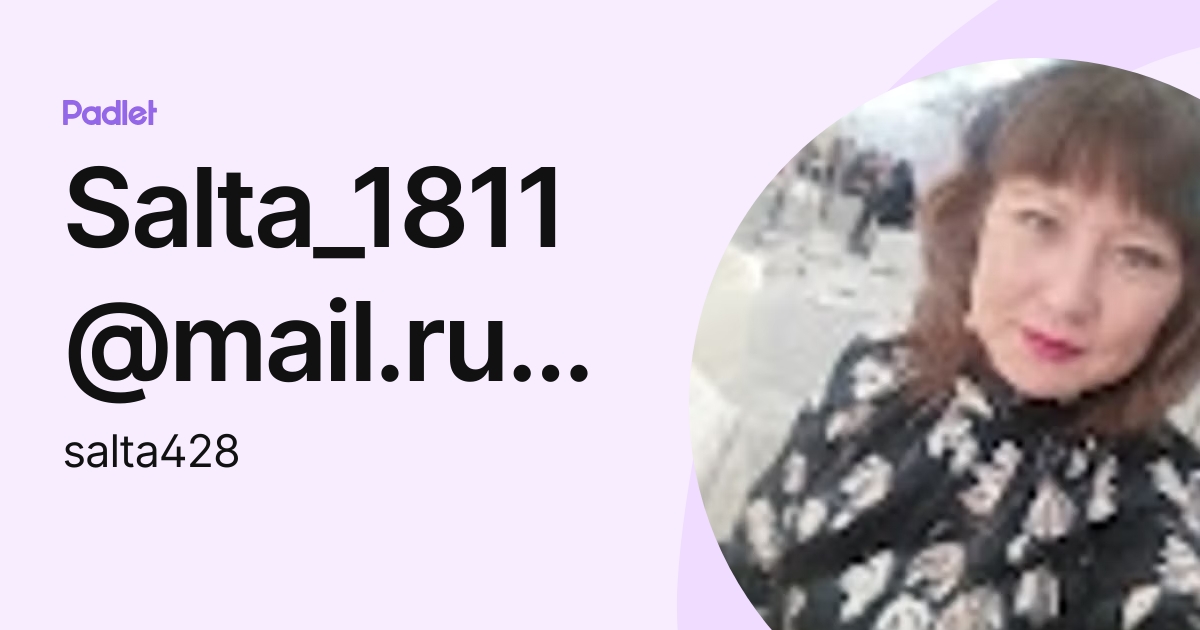 Salta_1811@mail.ru The only (salta428) profile | Padlet