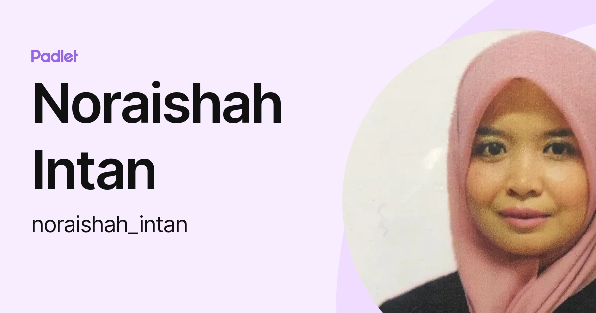 Noraishah Intan (noraishah_intan) profile | Padlet