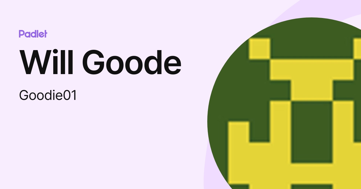 Will Goode (Goodie01) profile | Padlet