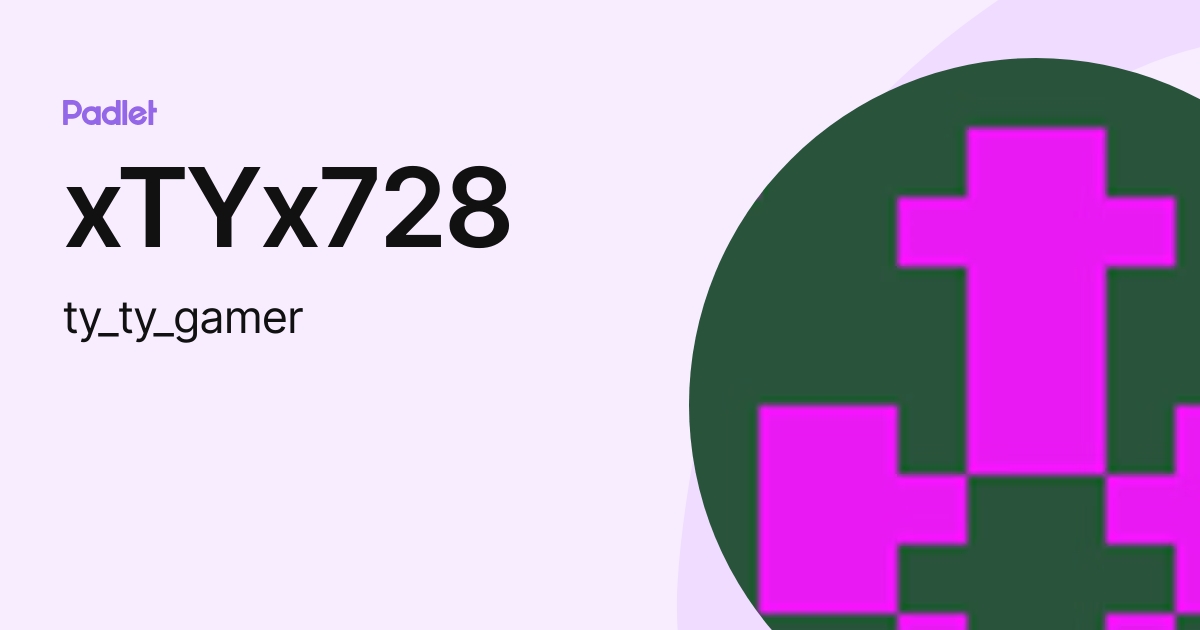 xTYx728 (ty_ty_gamer) profile | Padlet
