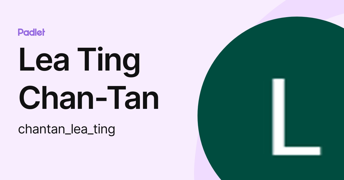 Lea Ting Chan-Tan (chantan_lea_ting) profile | Padlet
