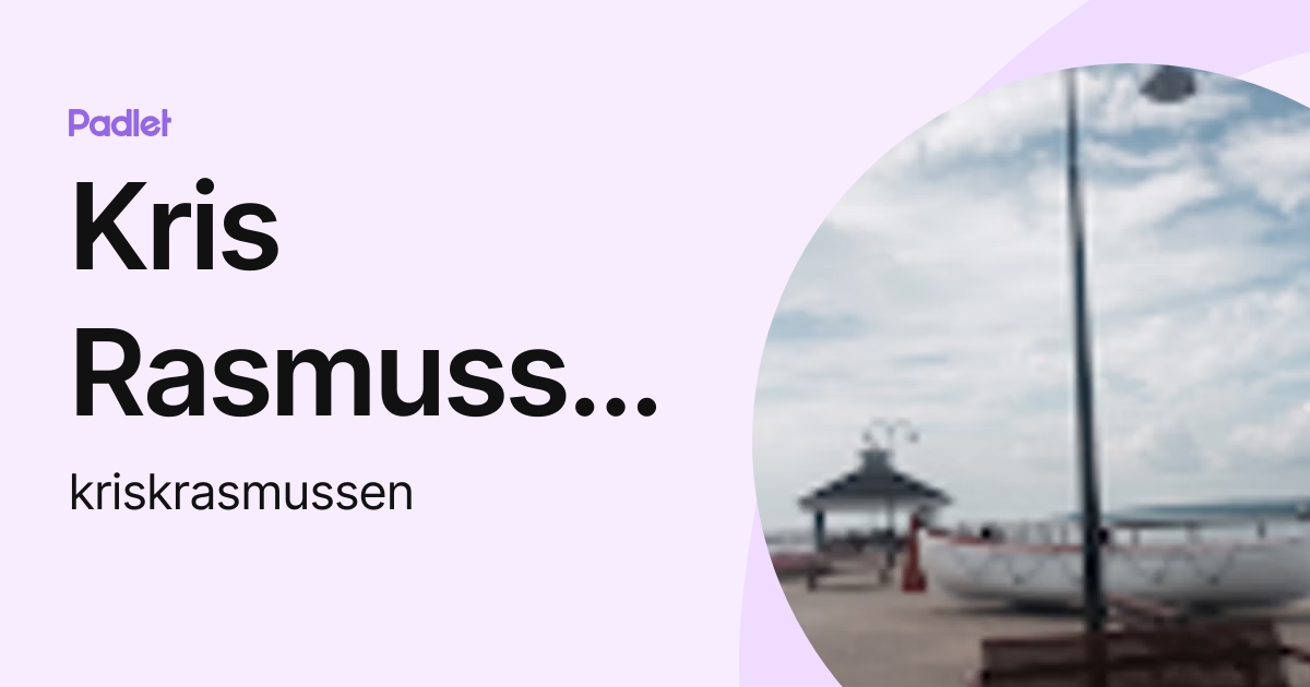 Kris Rasmussen (kriskrasmussen) profile | Padlet