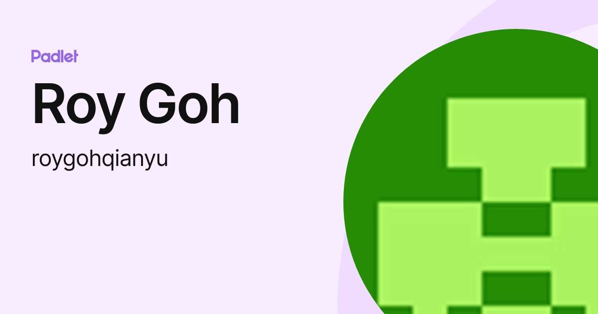 Roy Goh (roygohqianyu) profile | Padlet