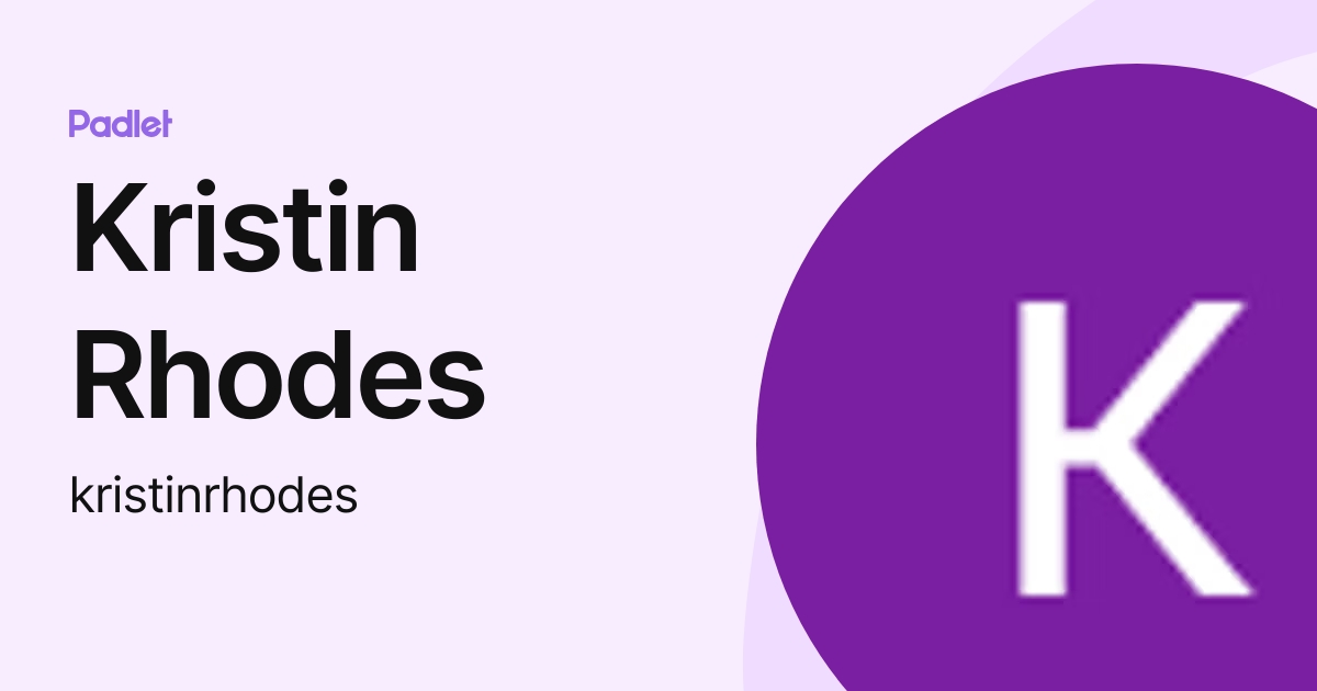 Kristin Rhodes (kristinrhodes) profile | Padlet