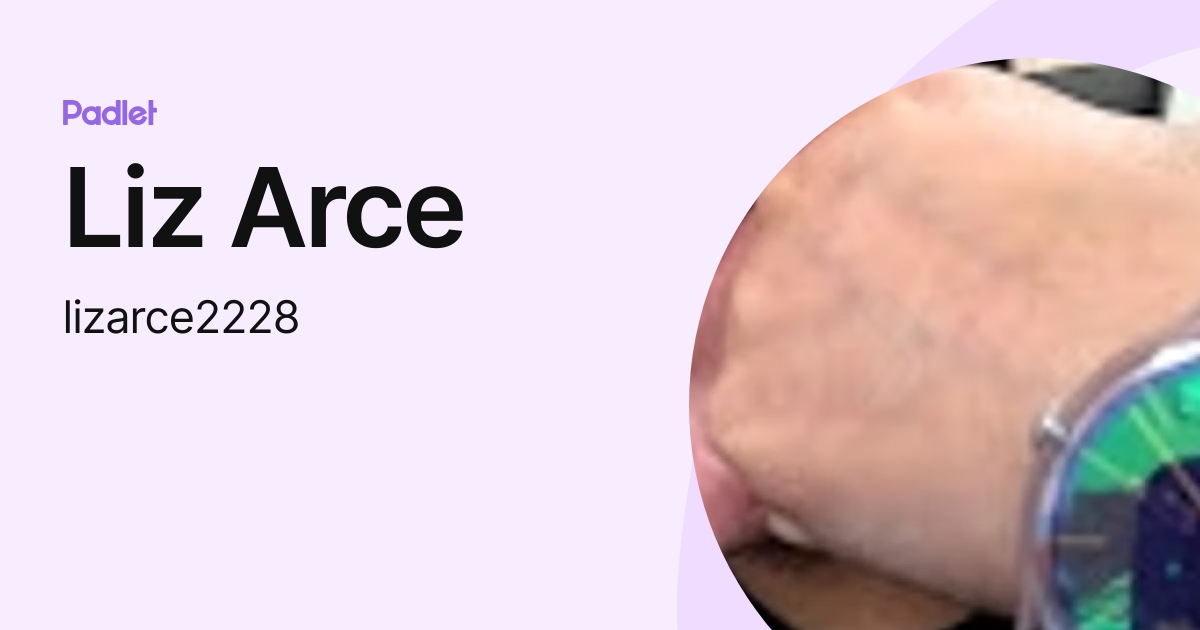 Liz Arce (lizarce2228) profile | Padlet