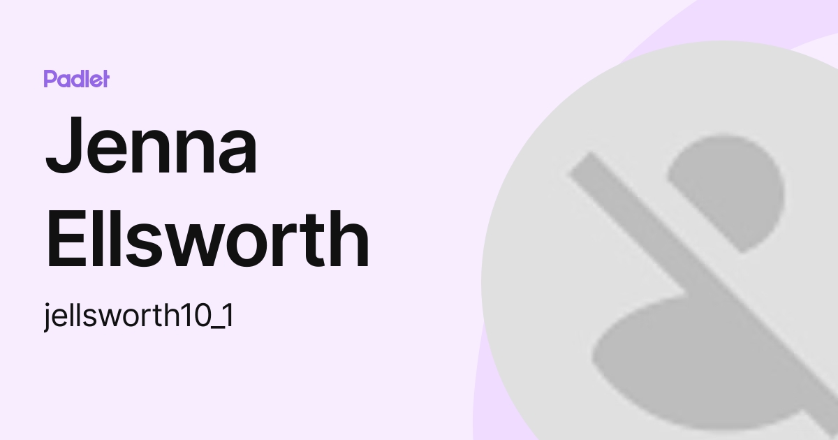 Jenna Ellsworth (jellsworth6) profile | Padlet