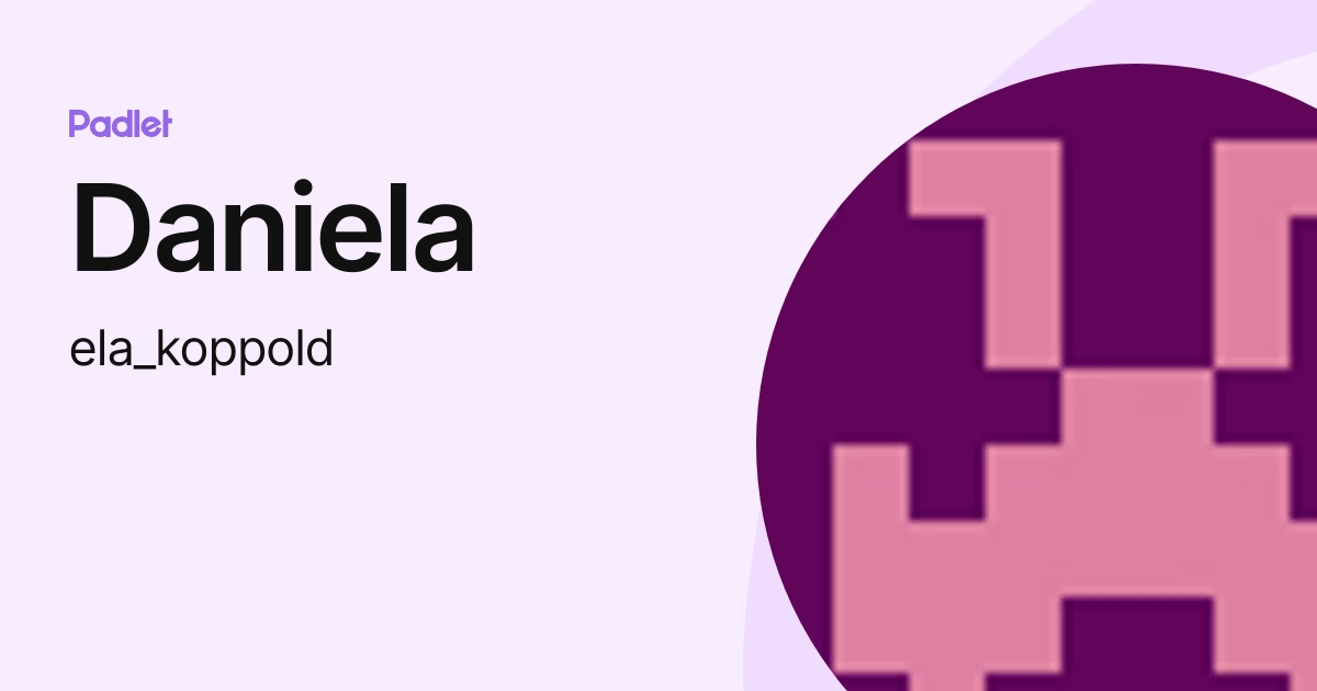 Daniela (ela_koppold) profile | Padlet