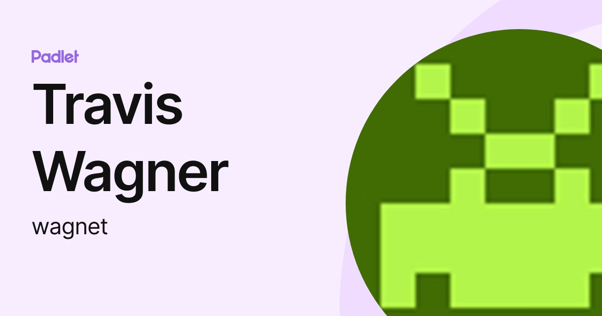 Travis Wagner (wagnet) profile | Padlet