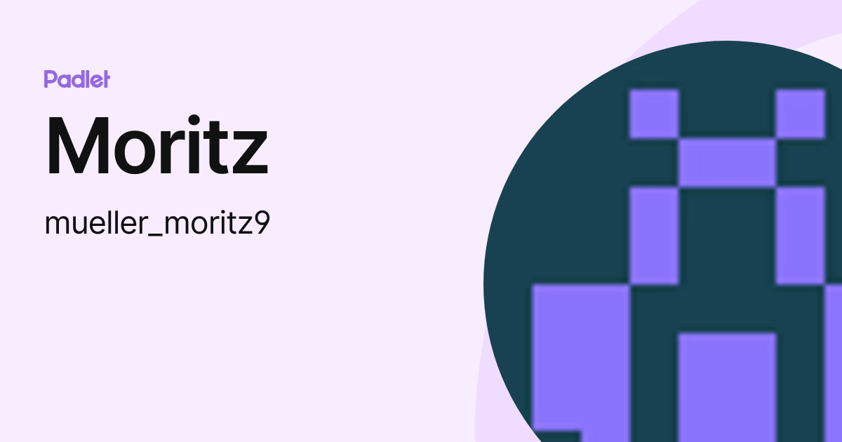 Moritz (mueller_moritz9) profile | Padlet