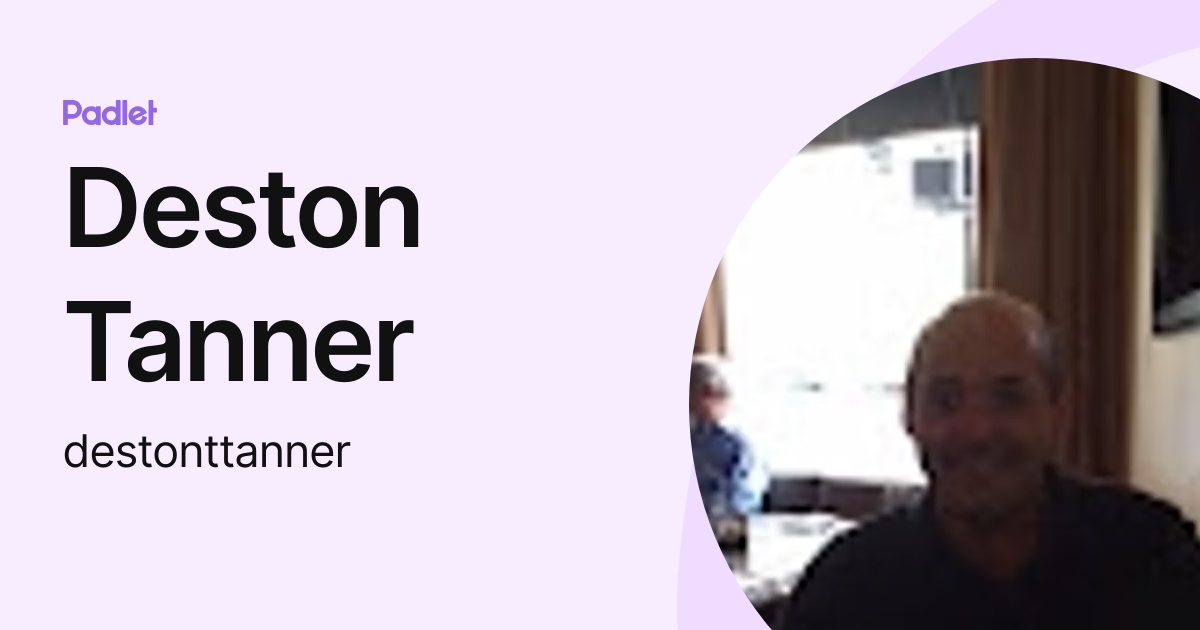Deston Tanner (destonttanner) profile | Padlet