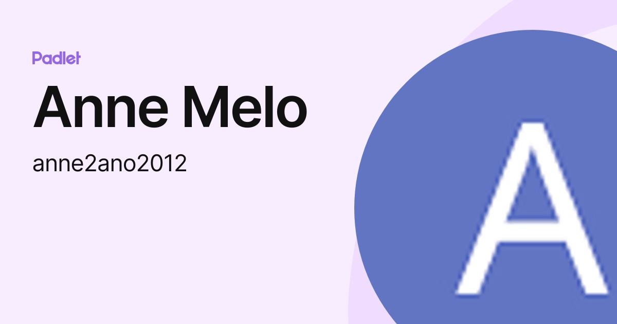 Anne Melo (anne2ano2012) profile | Padlet
