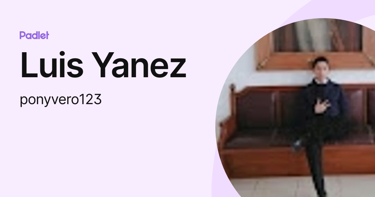 Luis Yanez (ponyvero123) profile | Padlet