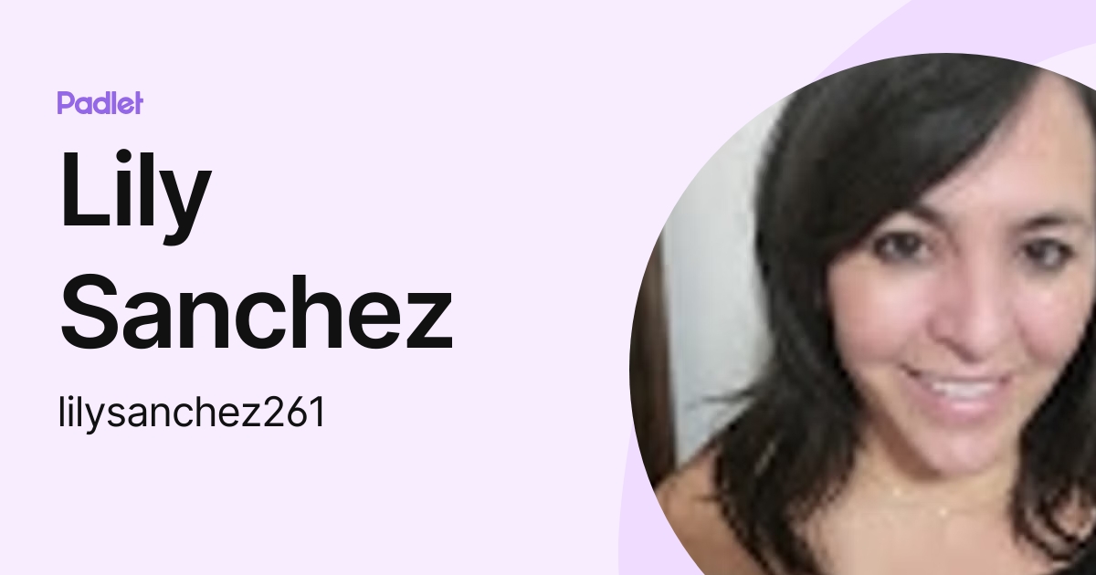 Lily Sanchez (lilysanchez261) profile | Padlet