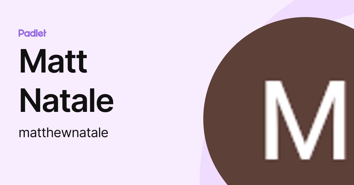 Matt Natale (matthewnatale) profile | Padlet