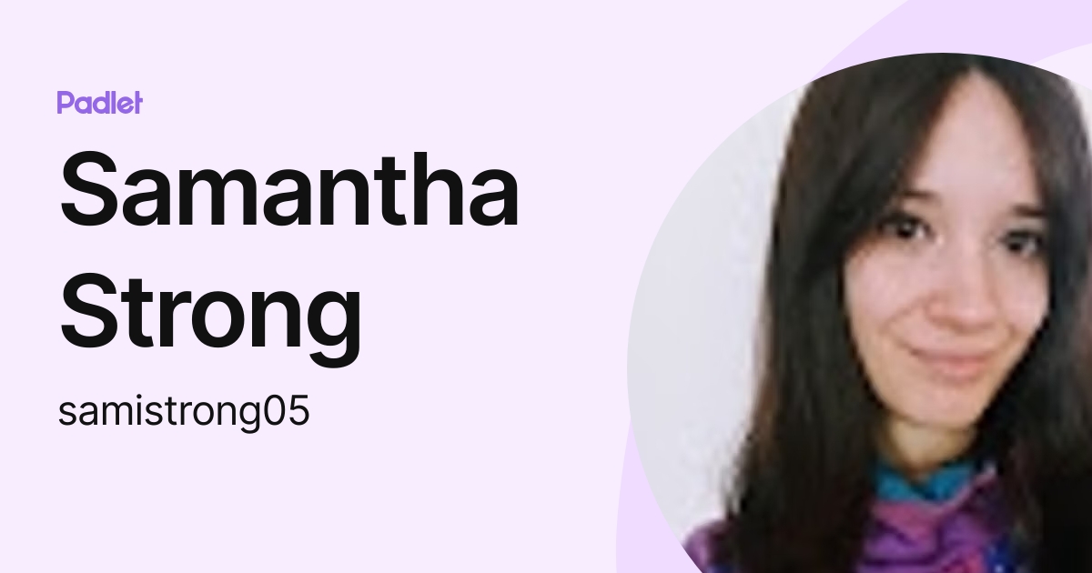 Samantha Strong (samistrong05) profile | Padlet