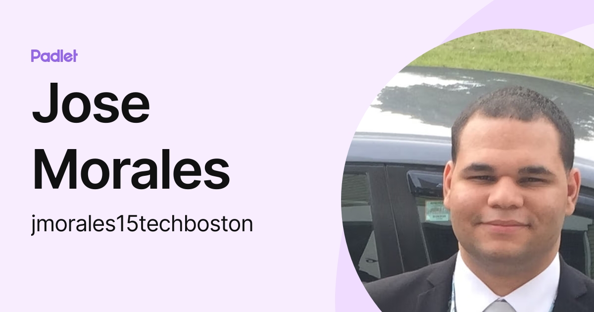 Jose Morales (jmorales15techboston) profile | Padlet