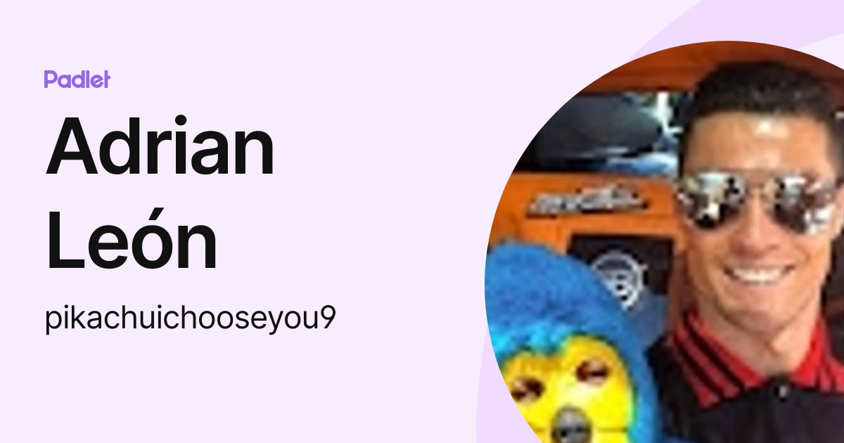 Adrian León (pikachuichooseyou9) profile | Padlet