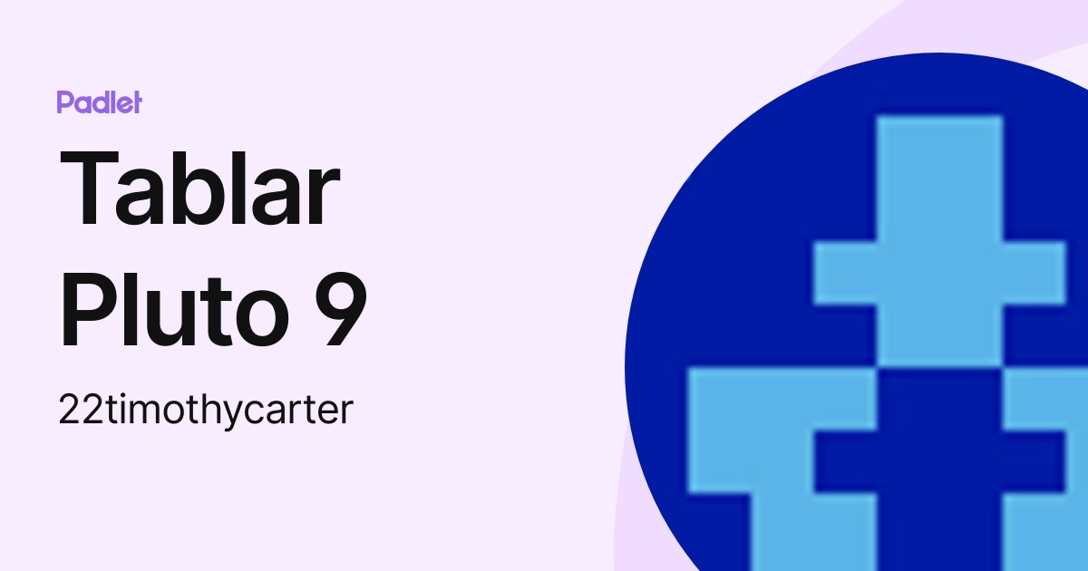 Tablar Pluto 9 (22timothycarter) profile | Padlet