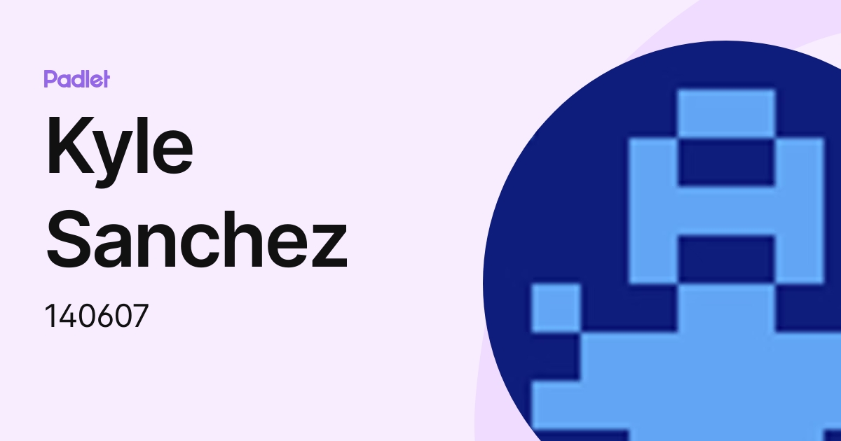 Kyle Sanchez (140607) profile | Padlet