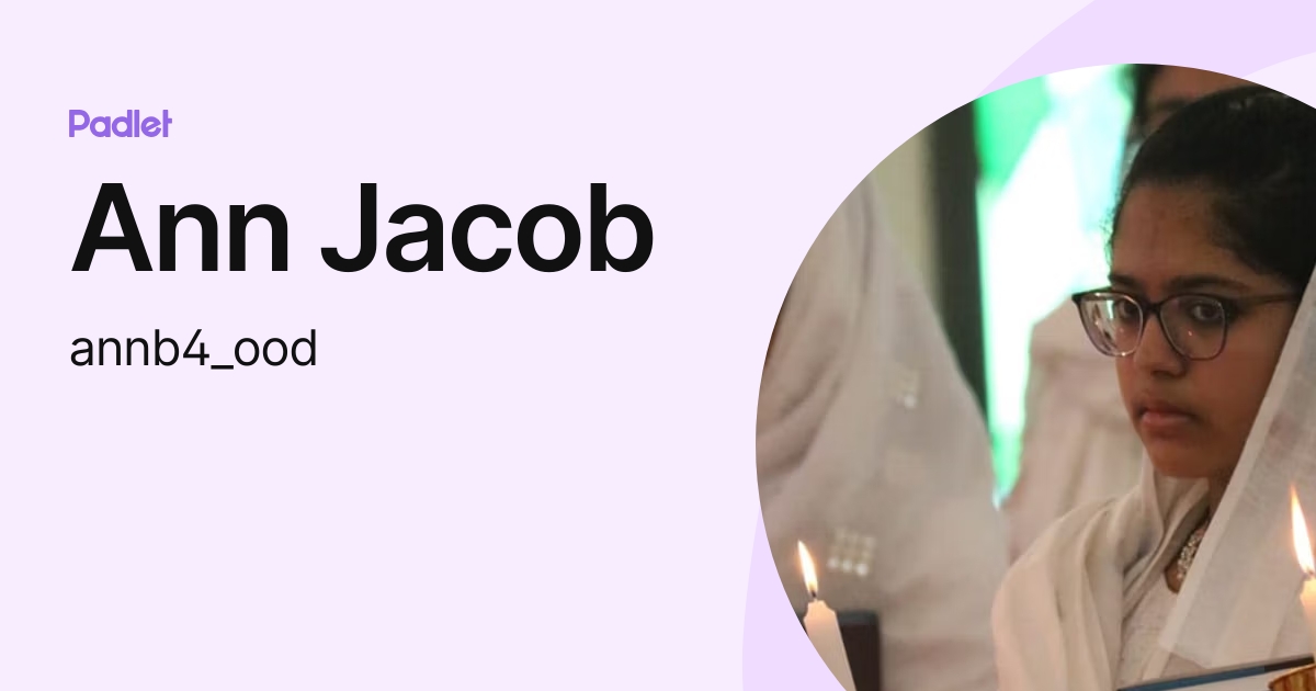 Ann Jacob (annb4_ood) profile | Padlet