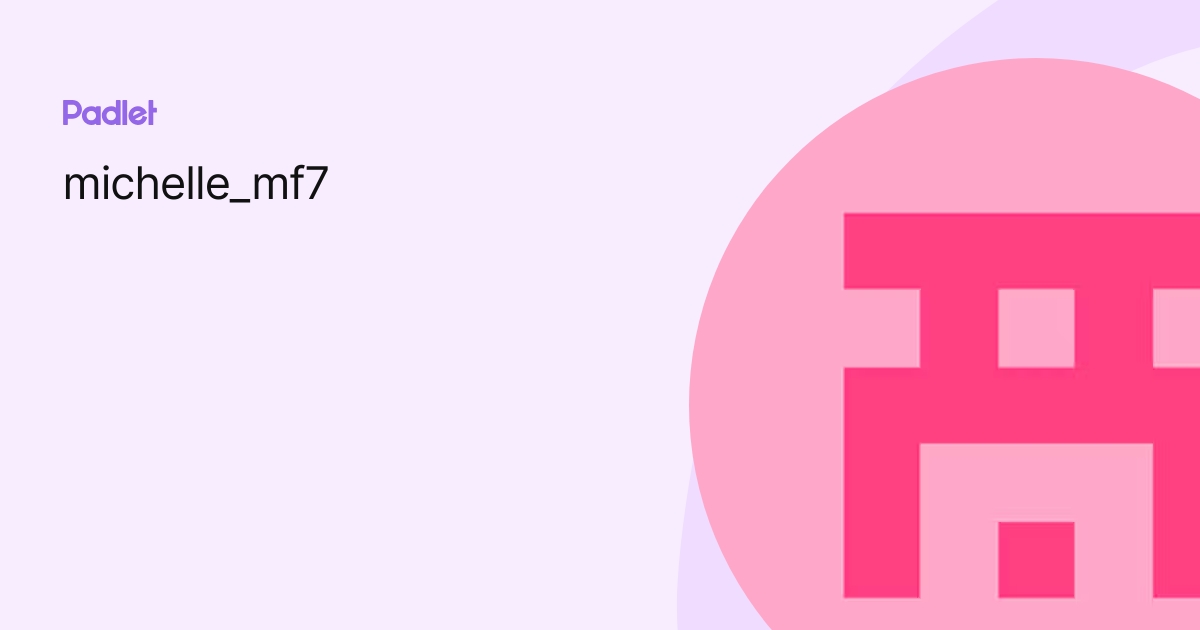 michelle_mf7 profile | Padlet