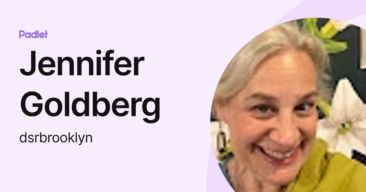 Jennifer Goldberg (dsrbrooklyn) profile | Padlet
