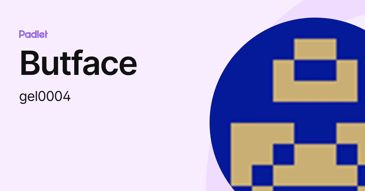 Butface (gel0004) profile | Padlet