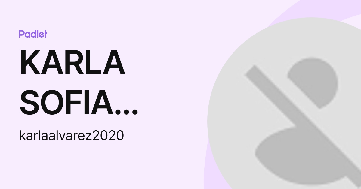 KARLA SOFIA ALVAREZ KHALIL (karlaalvarez2020) profile | Padlet
