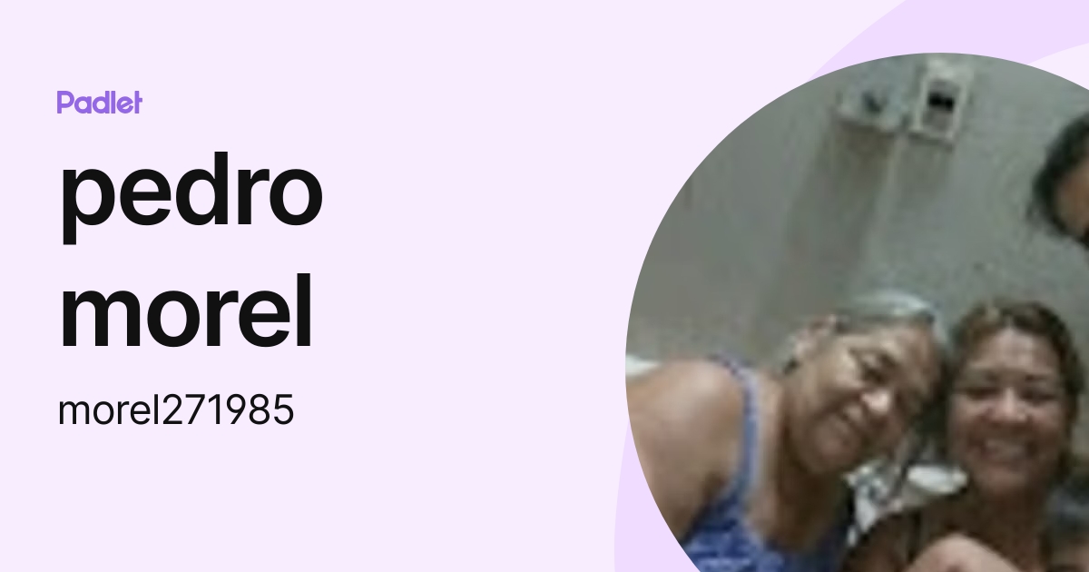 pedro morel (morel271985) profile | Padlet