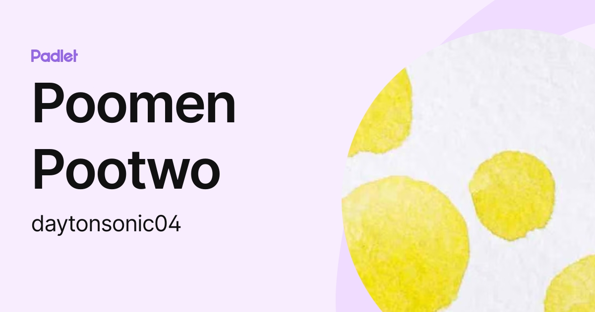 Poomen Pootwo (daytonsonic04) profile | Padlet