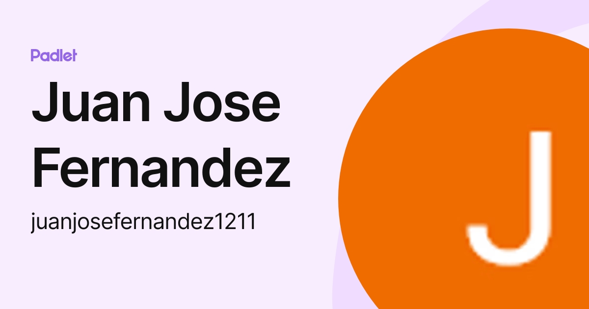 Juan Jose Fernandez (juanjosefernandez1211) profile | Padlet
