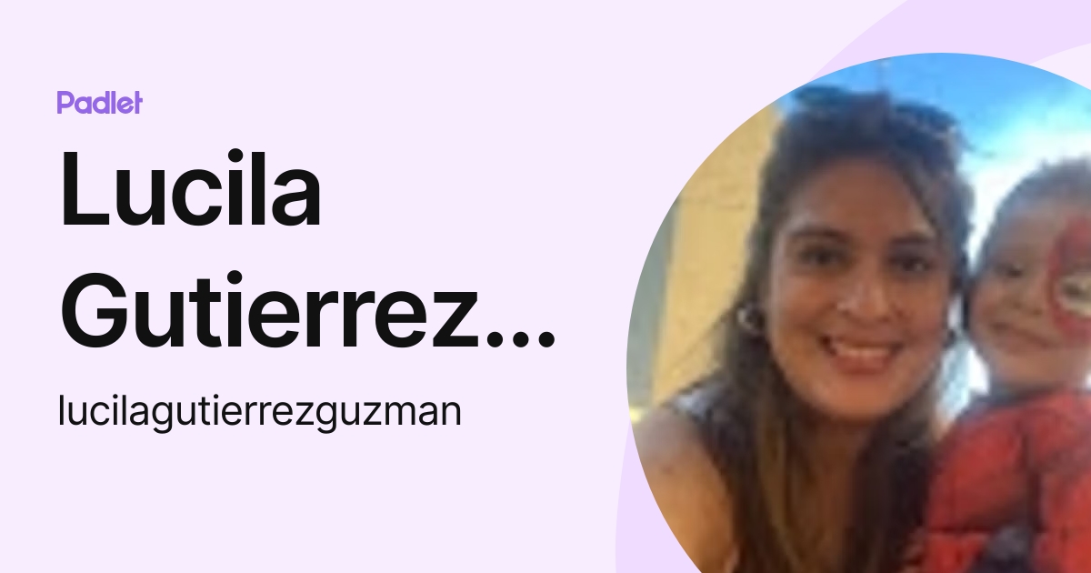 Lucila Gutierrez Guzman (lucilagutierrezguzman) profile | Padlet