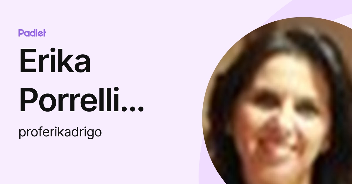 Erika Porrelli Drigo (proferikadrigo) profile | Padlet