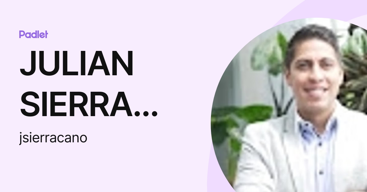 Julian Sierra Cano Jsierracano Profile Padlet